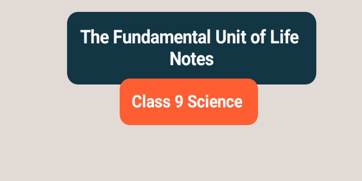 the fundamental unit of life class 9 - Competitionindia